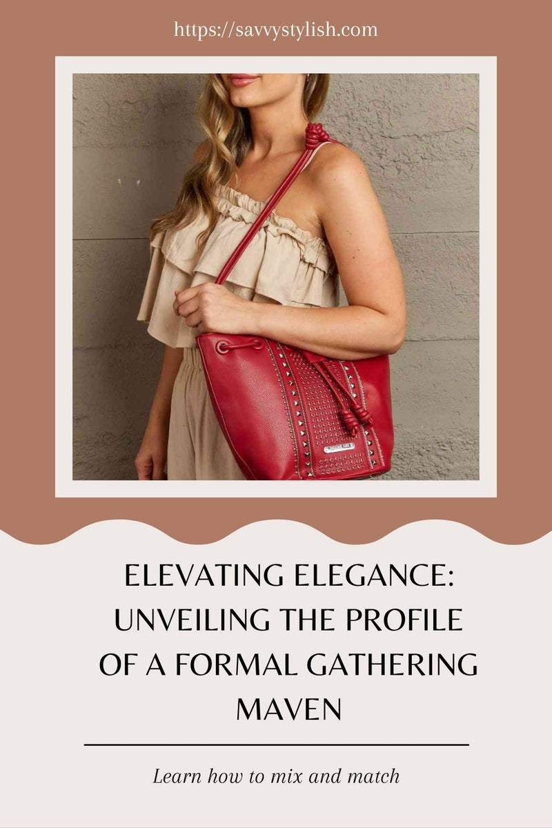 Elevating Elegance: Unveiling the Profile of a Formal Gathering Maven – Savvy Stylish