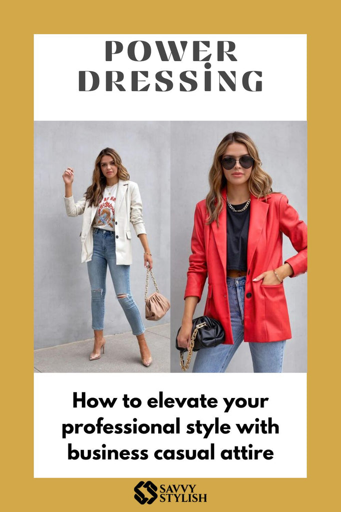 Power Dressing: Elevate Your Professional Style with Business Casual A – Savvy Stylish