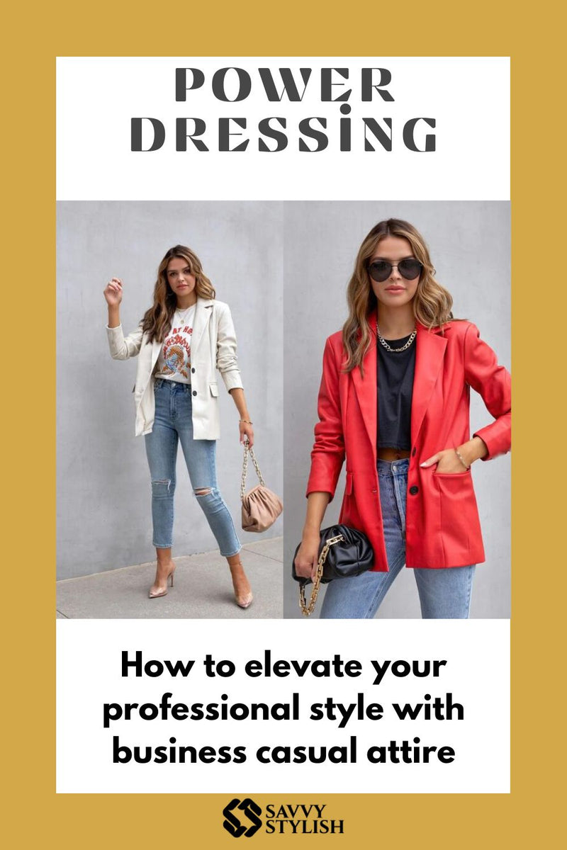 Power Dressing: Elevate Your Professional Style with Business Casual A – Savvy Stylish