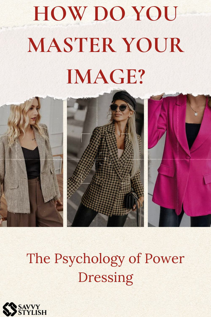 The Psychology of Power Dressing – Savvy Stylish
